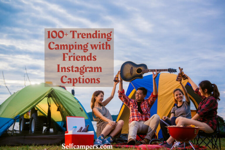 100+ Trending Camping with Friends Instagram Captions - Selfcampers
