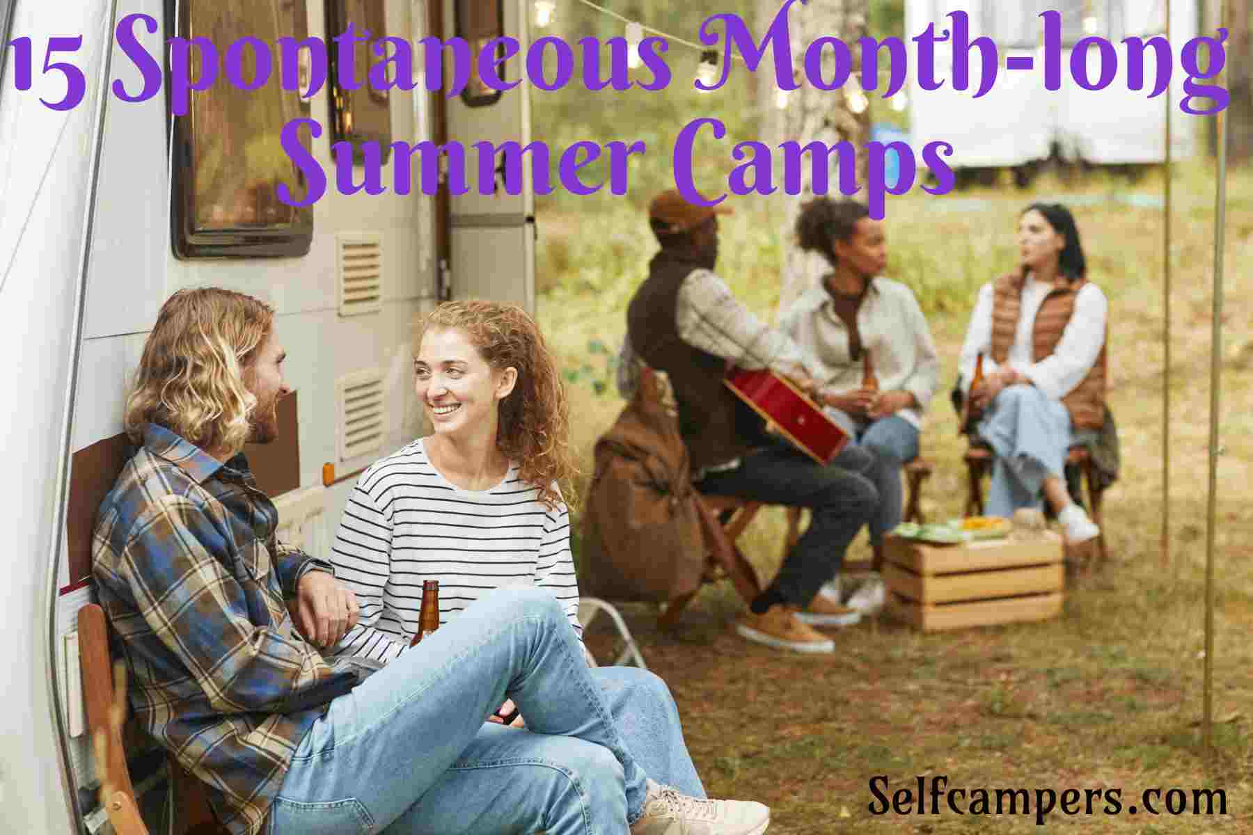 15 Spontaneous Month-long Summer Camps - Selfcampers